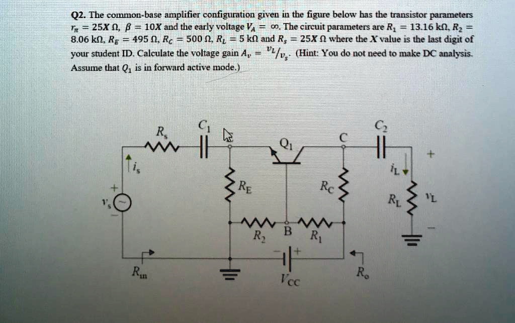 SOLVED: Q2. The common-base amplifier configuration given in the figure ...