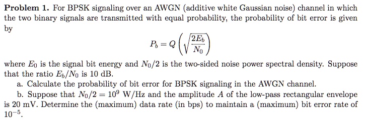 SOLVED: For BPSK signaling over an AWGN (additive white Gaussian noise) channel in which the two ...
