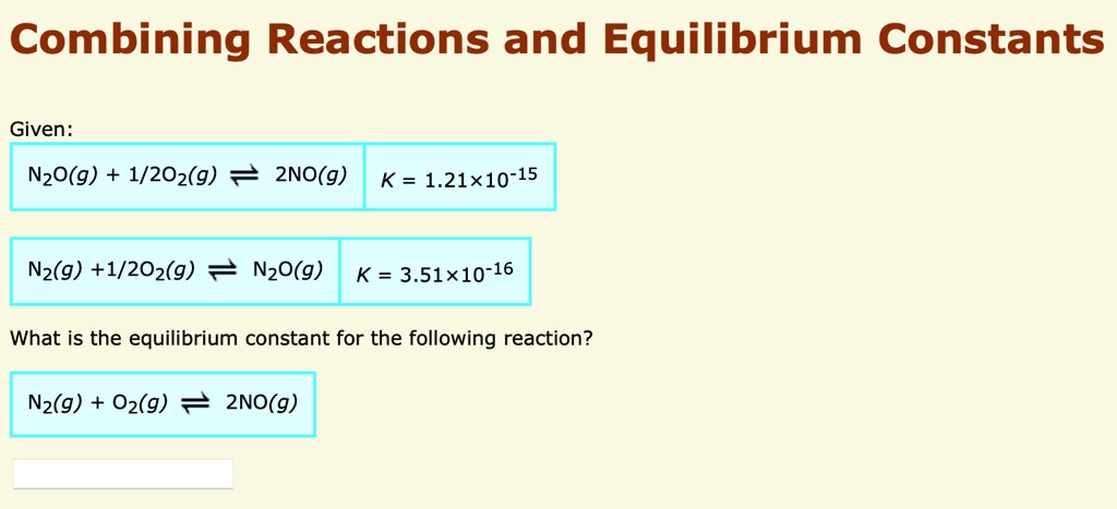 SOLVED:Combining Reactions and Equilibrium Constants Given: NzO(g) + 1/202(g) 2NO(g) 1.21x10-15 ...