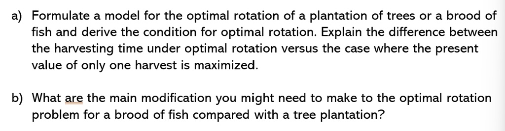 SOLVED: a) Formulate a model for the optimal rotation of a plantation ...