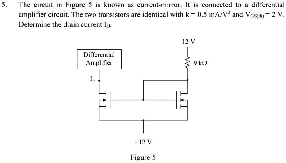 SOLVED: The circuit in Figure 5 is known as current-mirror. It is connected to a differential ...