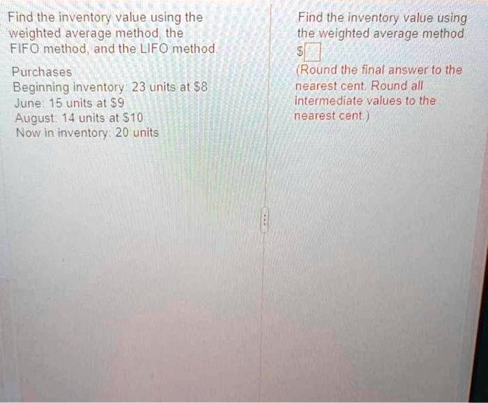 SOLVED: Find the inventory value using the weighted average method, the ...