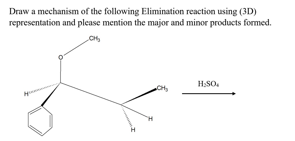 SOLVED: Draw a mechanism of the following Elimination reaction using (3D) representation and ...