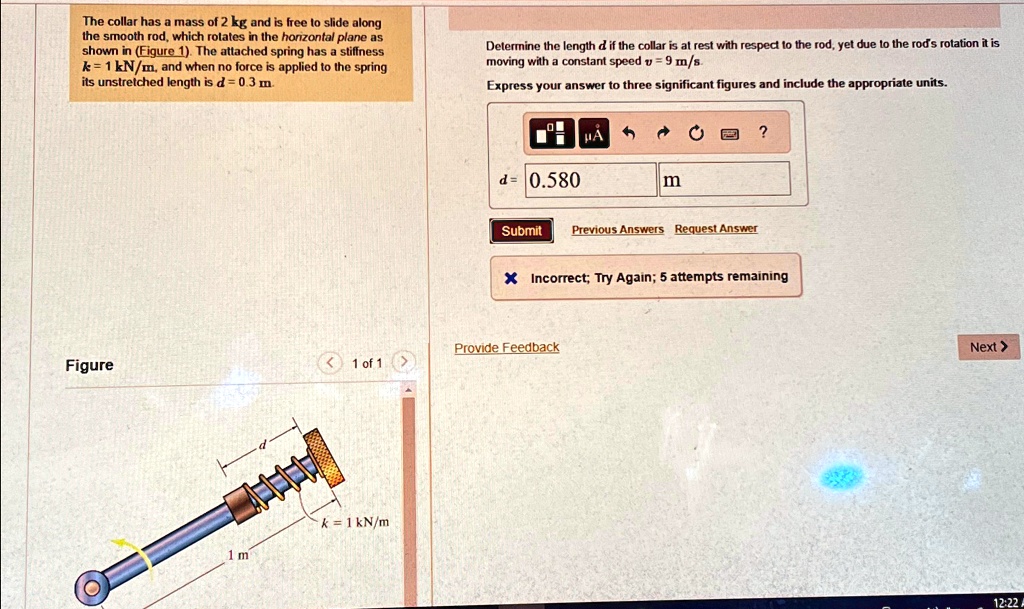 The collar has a mass of 2 kg and is free to slide along the...