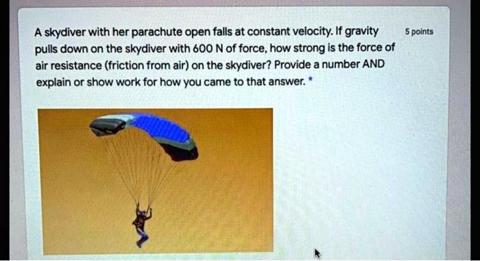 SOLVED: A skydiver with her parachute open falls at constant velocity ...