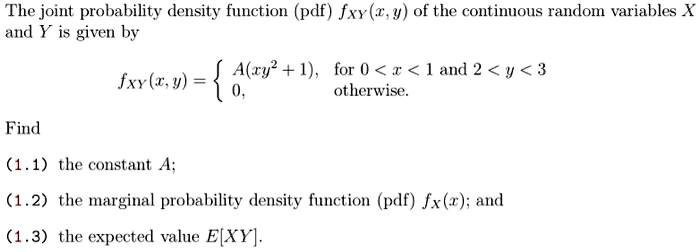 SOLVED: The joint probability density function (pdf) fxy(z, y) of the continuous random ...