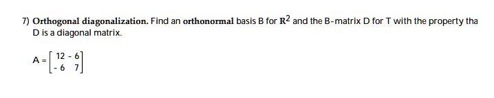 VIDEO solution: Orthogonal diagonalization: Finding an orthonormal ...
