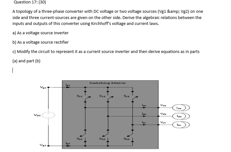 SOLVED: Question 17: (30) A topology of a three-phase converter with DC voltage or two voltage ...