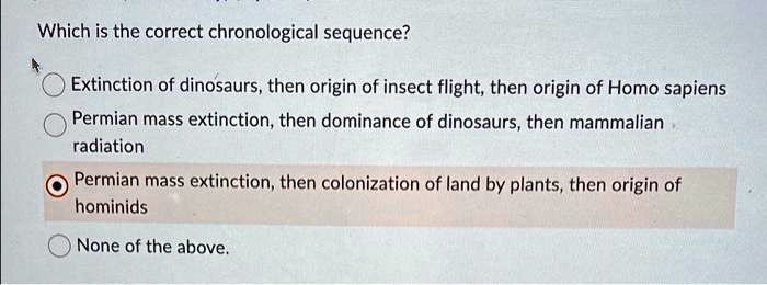 SOLVED: Which is the correct chronological sequence? Extinction of ...