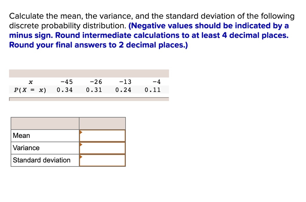 Calculate the mean, the variance, and the standard deviation of the following discrete ...
