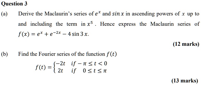 SOLVED: Question 3 (a) Derive the Maclaurin series of e^x and sin x in ...