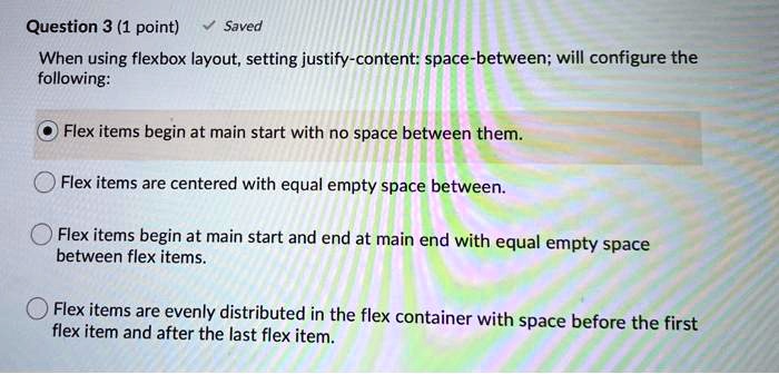SOLVED: Question 3(1point)Saved When using flexbox layout,setting ... SOLVED: Question 3(1point)Saved When using flexbox layout,setting ...