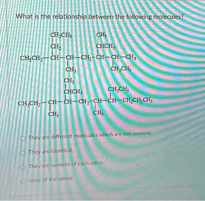 SOLVED: Texts: What is the relationship between the following molecules? CHCH CH2 CH CHCH HD-H ...