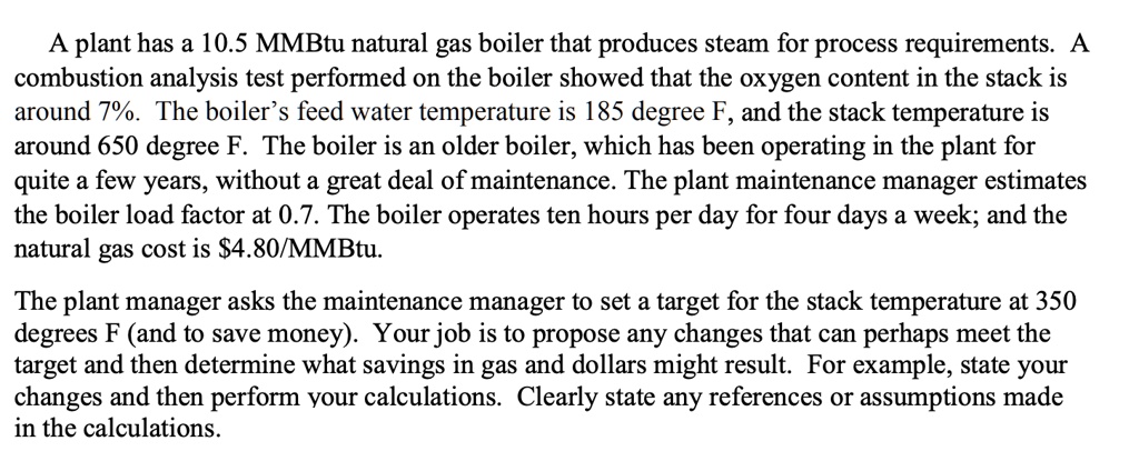 [GET ANSWER] A plant has a 10.5 MMBtu natural gas boiler that produces ...
