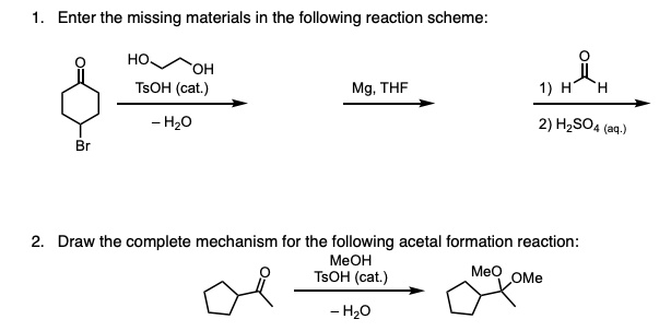 SOLVED:Enter the missing materials in the following reaction scheme: HO_ OH TsOH (cat ) Mg; THF ...