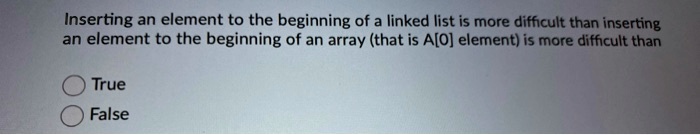 Solved Inserting An Element At The Beginning Of A Linked List Is More Difficult Than Inserting 8229
