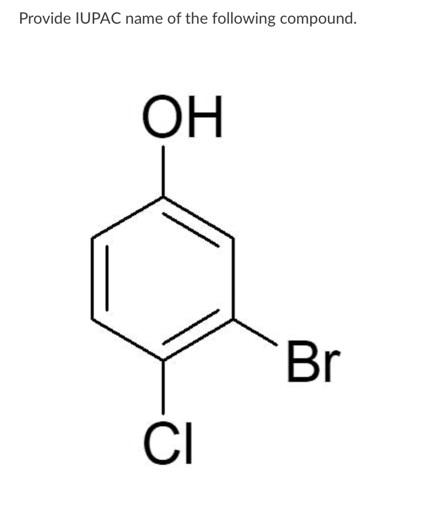 SOLVED: Provide IUPAC name of the following compound: OH Br Cl