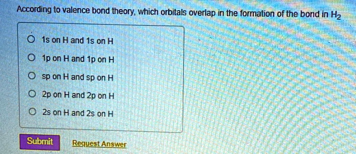 SOLVED: According to valence bond theory, which orbitals overlap in the ...