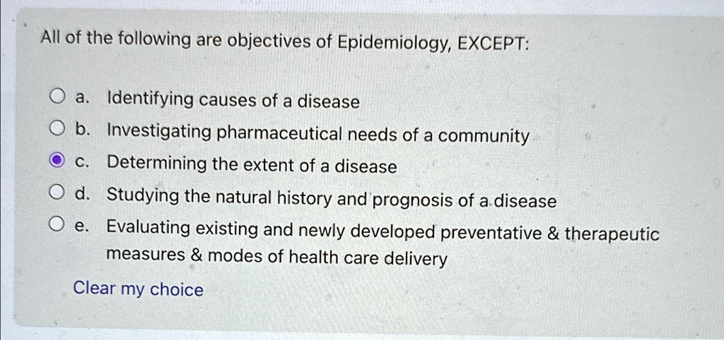 SOLVED: All of the following are objectives of Epidemiology, EXCEPT: a ...