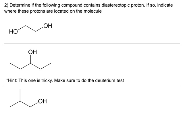SOLVED: 2) Determine if the following compound contains diastereotopic ...