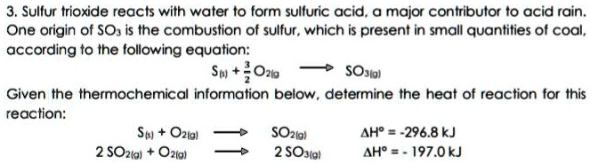 SOLVED: Sulfur Dioxide reacts with water to form sulfuric acid, a major ...