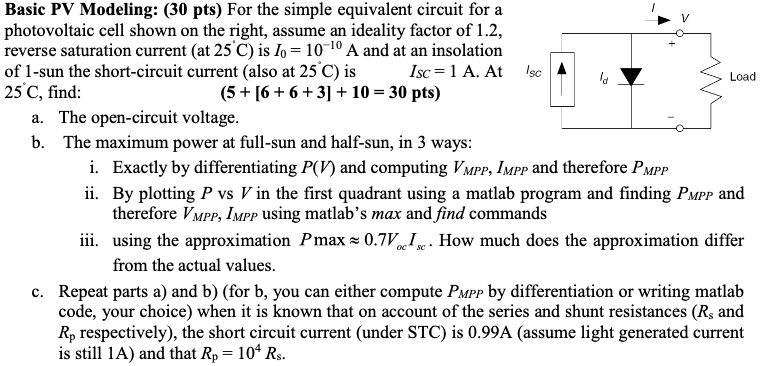 SOLVED: Basic PV Modeling: (30 pts) For the simple equivalent circuit ...