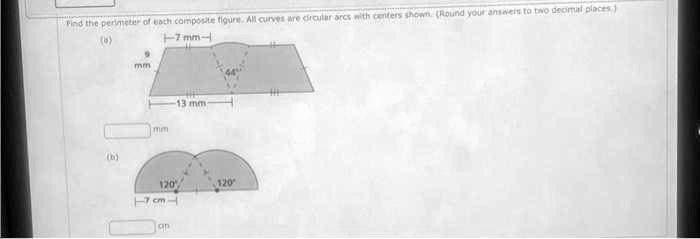 Find the perimeter of each composite figure. All curves are circular arcs with centers shown ...