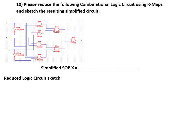 Solved 1o Please Reduce The Following Combinational Logic Circuit Using K Maps And Sketch The 8164