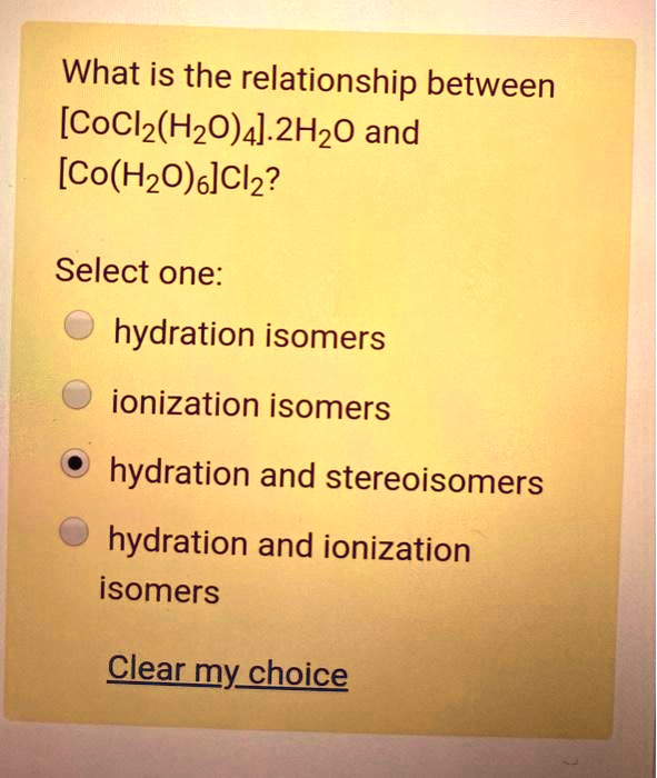 SOLVED: What is the relationship between [CoCl2(H2O)4].2H2O and [Co(H2O ...