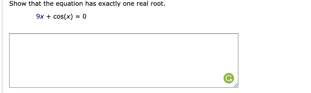 SOLVED: Show that the equation has exactly one real root 9x + cos(x)