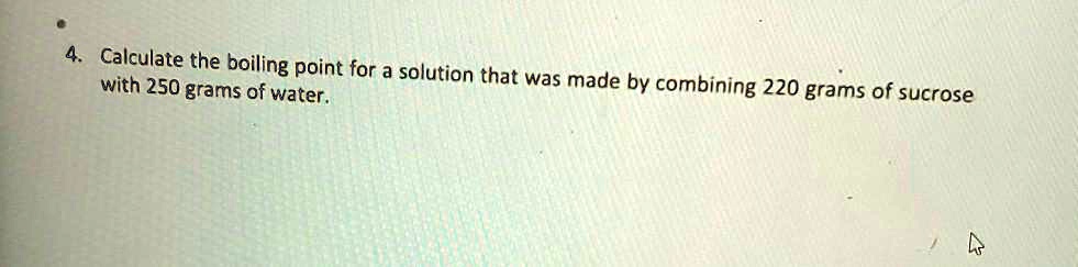 SOLVED: Calculate the boiling point for a solution that was with 250 grams of water, made by ...