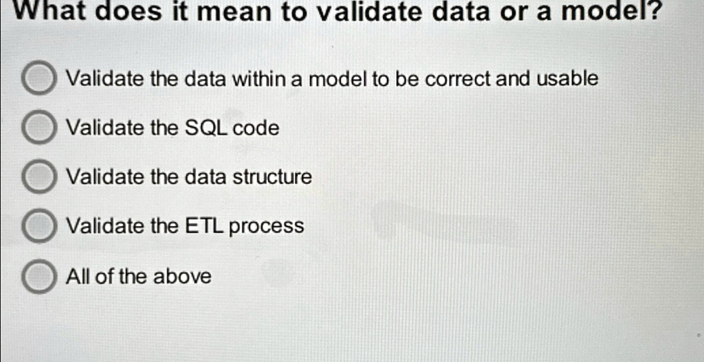 What does it mean to validate data or a model? Validate the data within ...