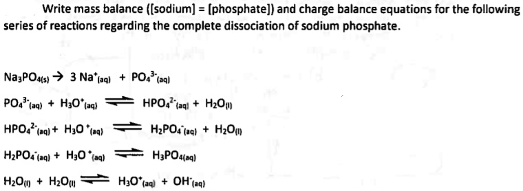 SOLVED: Write mass balance ([sodium] (phosphate]) and charge balance ...