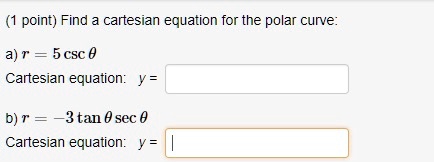 SOLVED: point) Find cartesian equation for the polar curve: a)r = 5 cSc ...