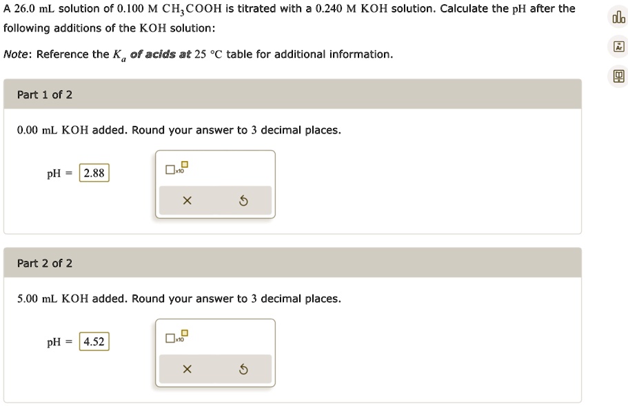 SOLVED: A 26.0 mL solution of 0.100 M CH3COOH is titrated with a 0.240 M KOH solution. Calculate ...