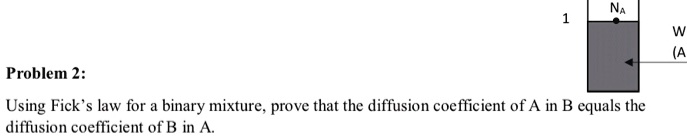 na 1 w a problem 2 using ficks law for a binary mixture prove that the diffusion coefficient of ...