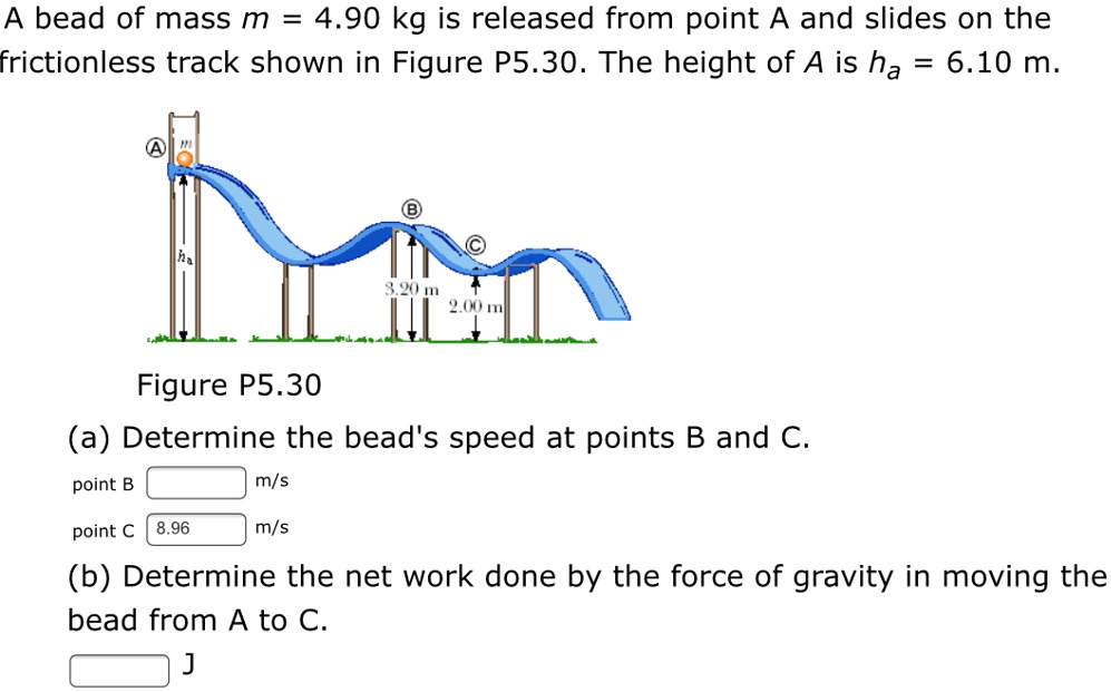 SOLVED: A bead of mass m 4.90 kg is released from point A and slides on the frictionless track ...