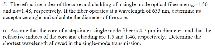 SOLVED: 5. The refractive index of the core and cladding of a single-mode optical fiber are nco ...