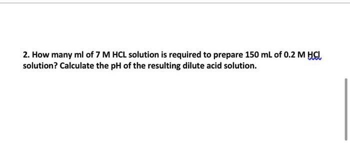 2 how many ml of 7 m hcl solution is required to prepare 150 ml of 02 m hcl solution calculate ...
