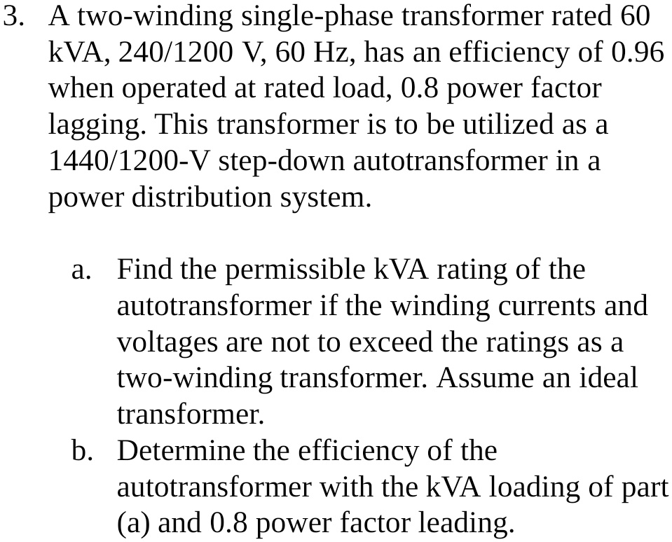 SOLVED: A two-winding single-phase transformer rated 60 kVA, 240/1200 V ...