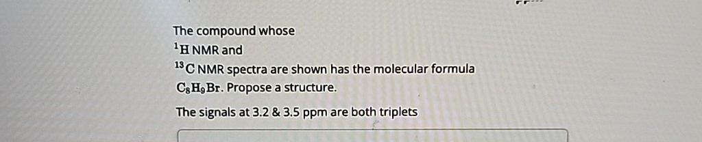 SOLVED: The compound whose ^1H NMR and ^13C NMR spectra are shown has ...
