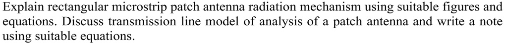 Explain rectangular microstrip patch antenna radiation mechanism using ...