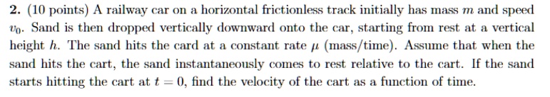 SOLVED: 2. (10 points) A railway car on a horizontal frictionless track ...
