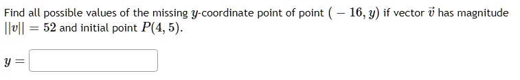 SOLVED: Find all possible values of the missing y-coordinate point of point Ilvll 52 and initial ...