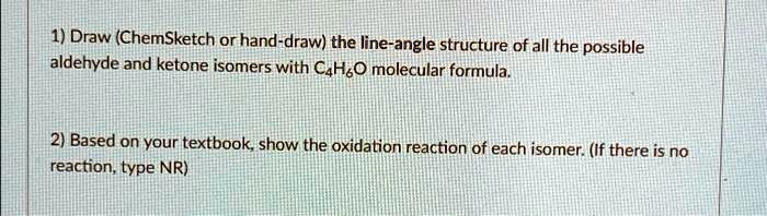 1) Draw (ChemSketch or hand-draw) the line-angle structure of all the ...