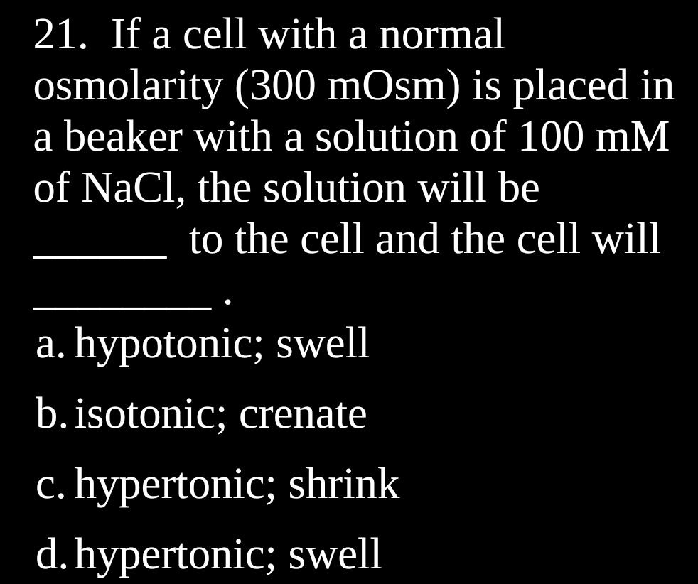 SOLVED: If a cell with a normal osmolarity ( 300mOsm ) is placed in a beaker with a solution of ...