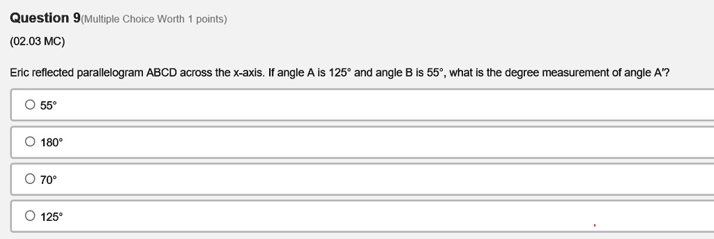 SOLVED: Question 9 Multiple Choice Worth points) (02.03 MC) Eric reflected parallelogram ABCD ...