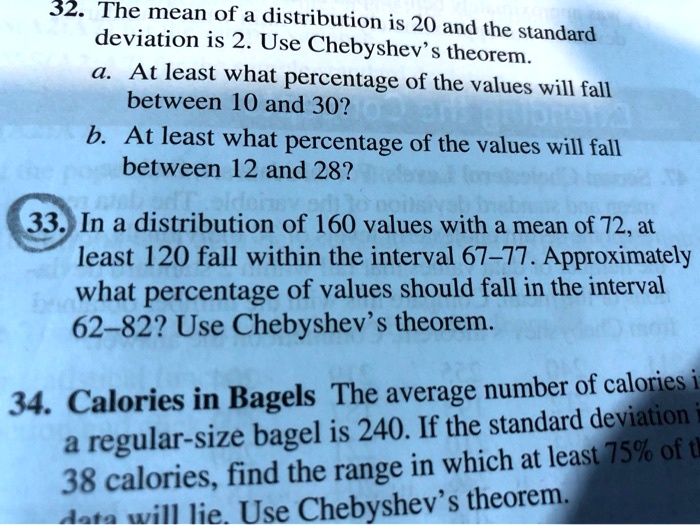 SOLVED:32. The mean of a distribution is 20 deviation is 2. Use and the standard Chebyshev ...
