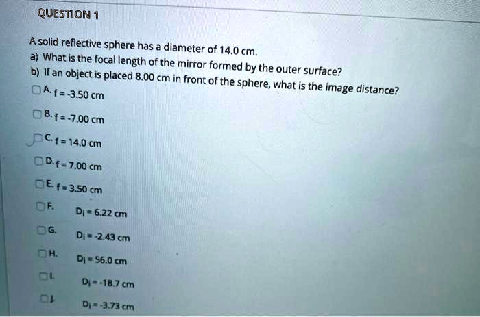 SOLVED:QUESTIoN 1 A solid Ireflective sphere has diameter of 14.0 = What is cm the focal length ...