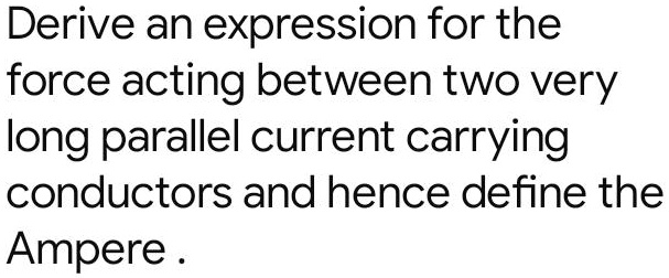 SOLVED: Derive an expression for the force acting between two very ong ...